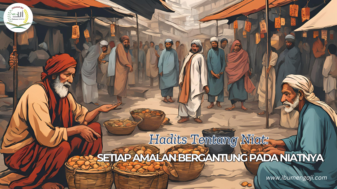 Hadits Tentang Niat: Setiap Amalan Bergantung pada Niatnya - Yayasan ...