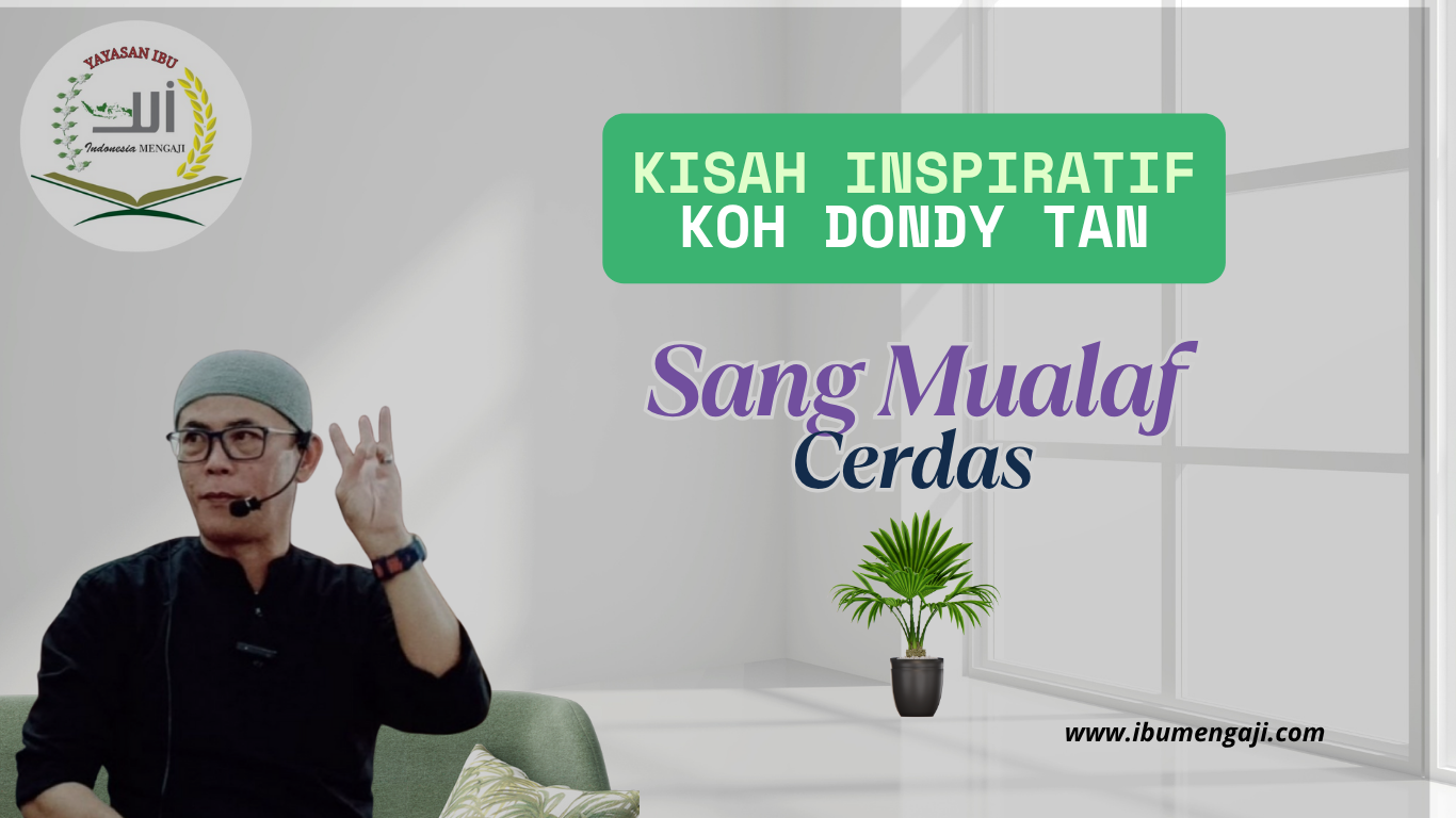 Kisah Menginspirasi Dondy Tan, Sang Mualaf Cerdas - Yayasan Ibu Mengaji ...