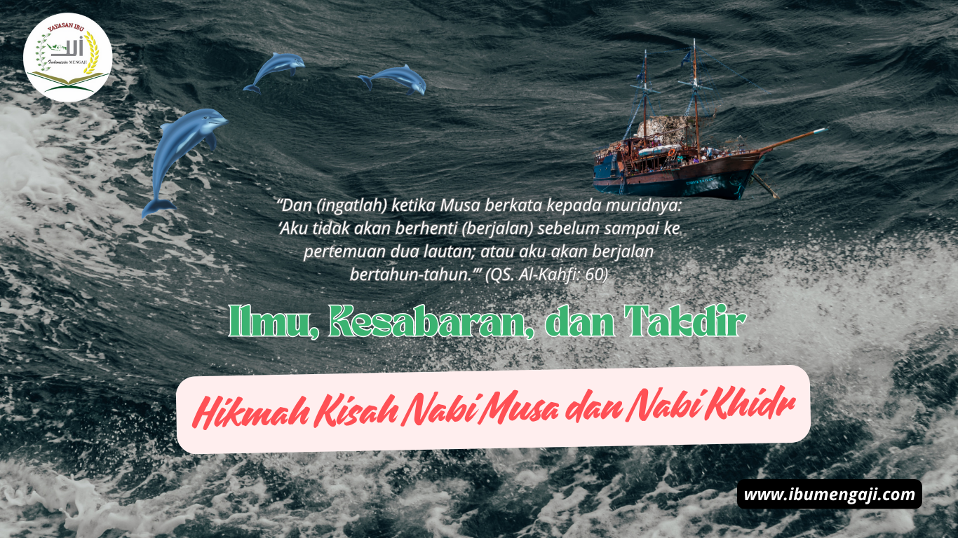 Ilmu, Kesabaran, dan Takdir: Hikmah Kisah Nabi Musa dan Nabi Khidr ...